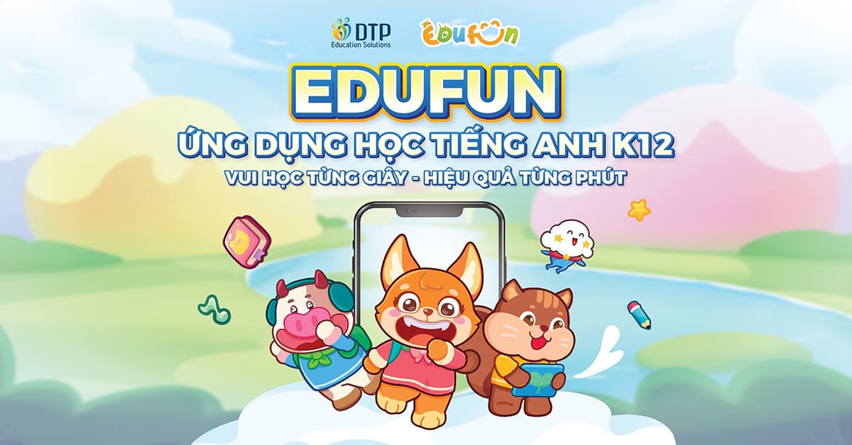 EDUFUN - ỨNG DỤNG HỌC TIẾNG ANH K12 | Đúng Vui